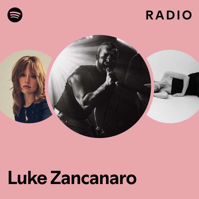 Luke Zancanaro Radio - playlist by Spotify | Spotify