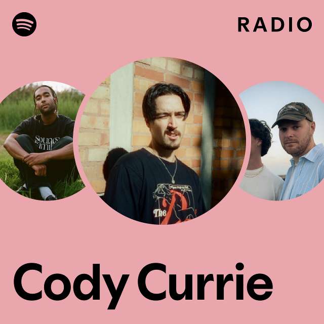 Cody Currie Radio - playlist by Spotify | Spotify
