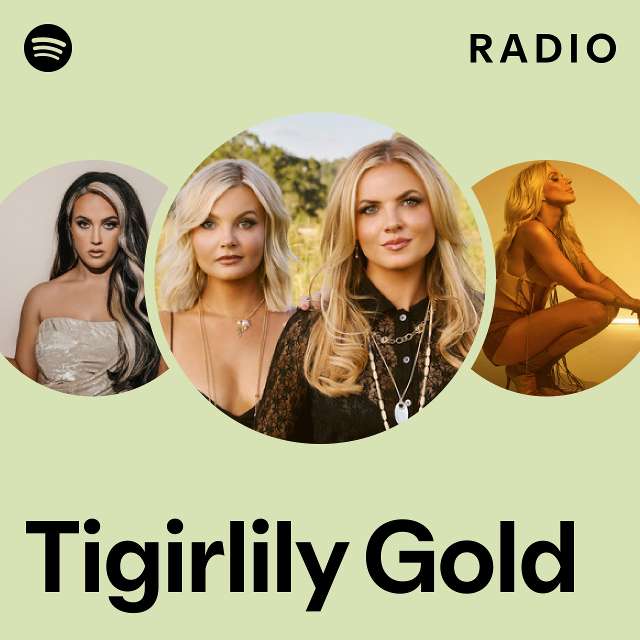 Tigirlily Gold Radio - playlist by Spotify | Spotify