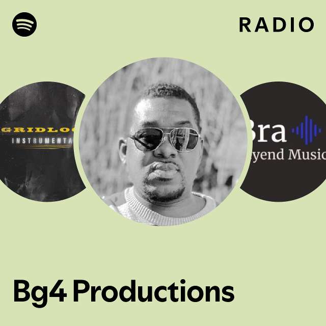 Bg4 Productions Radio - playlist by Spotify | Spotify