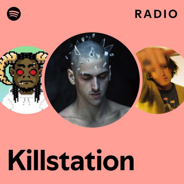 Killstation Radio - playlist by Spotify | Spotify