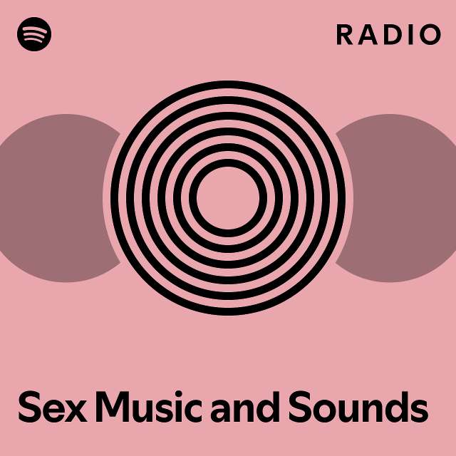 Sex Music And Sounds Radio Playlist By Spotify Spotify