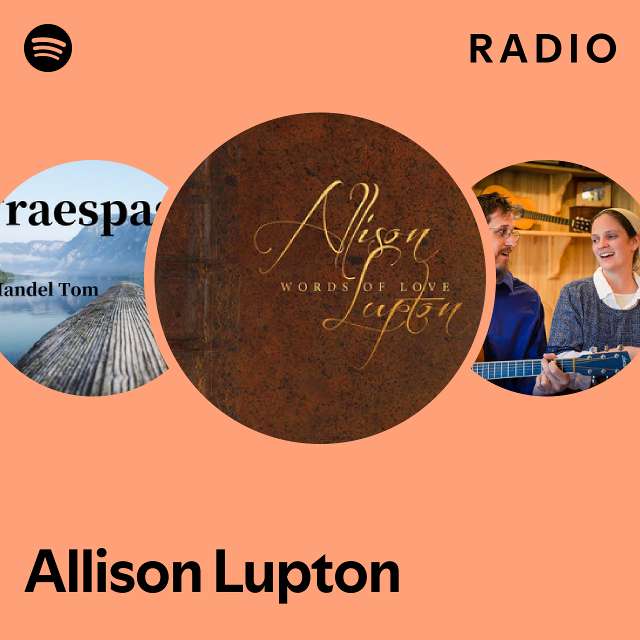 Allison Lupton Radio - playlist by Spotify | Spotify