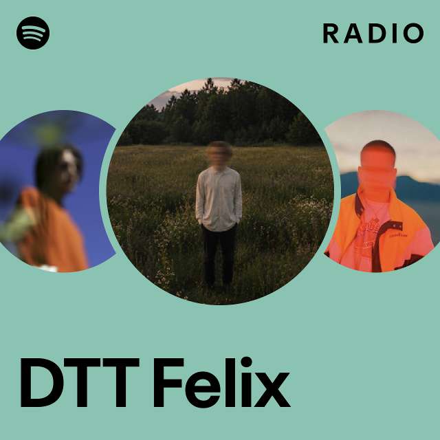 DTT Felix Radio - playlist by Spotify | Spotify