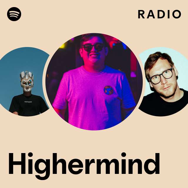 Highermind Radio - playlist by Spotify | Spotify