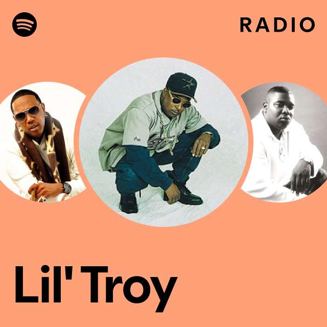 Lil' Troy Radio - playlist by Spotify | Spotify