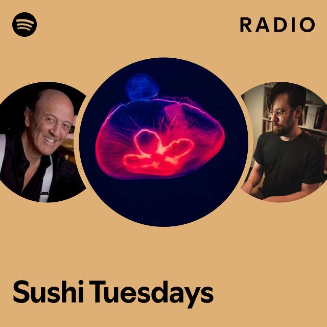 Sushi Tuesdays Radio - playlist by Spotify | Spotify