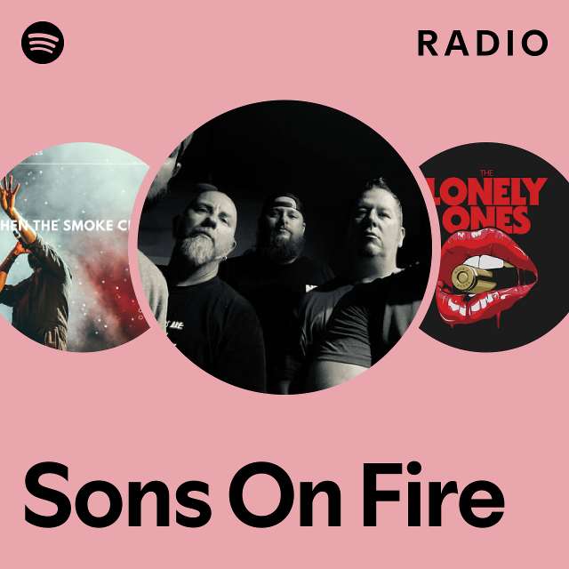 Sons On Fire Radio - playlist by Spotify | Spotify