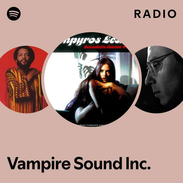 Vampire Sound Inc. Radio - playlist by Spotify | Spotify