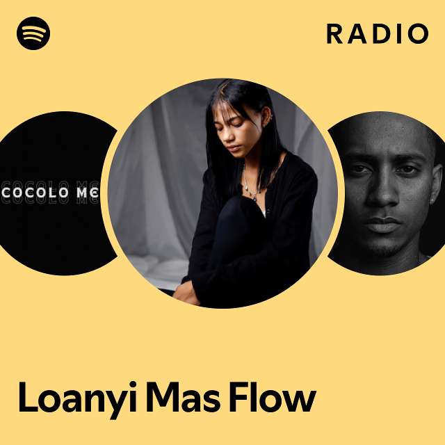 Loanyi Mas Flow Radio - playlist by Spotify | Spotify
