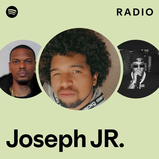 Joseph JR. Radio - playlist by Spotify | Spotify