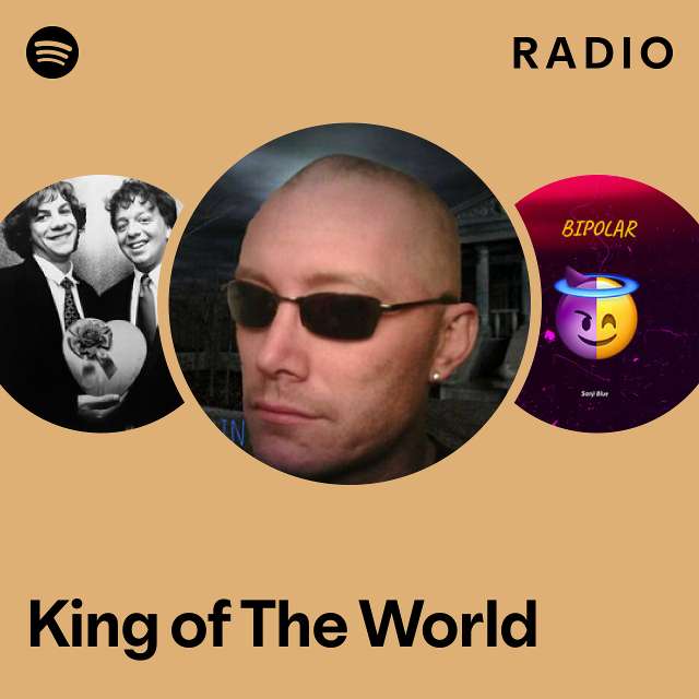 King of The World Radio - playlist by Spotify | Spotify