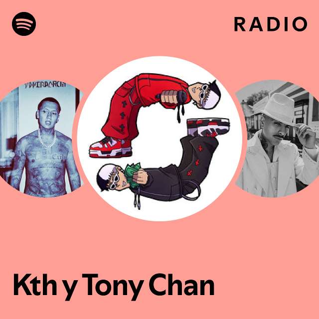 Kth y Tony Chan Radio - playlist by Spotify | Spotify