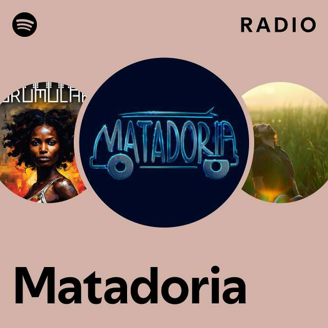 Matadoria Radio - playlist by Spotify | Spotify