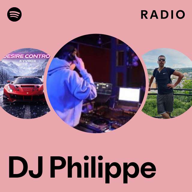 DJ Philippe Radio - playlist by Spotify | Spotify