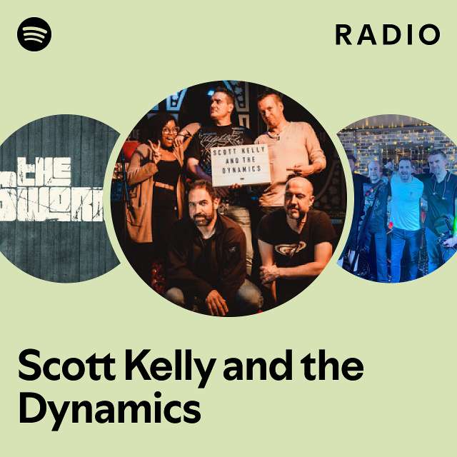 Scott Kelly and the Dynamics Radio - playlist by Spotify | Spotify