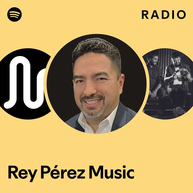 Rey Pérez Music Radio - playlist by Spotify | Spotify
