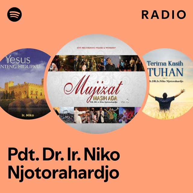 Pdt. Dr. Ir. Niko Njotorahardjo Radio - playlist by Spotify | Spotify