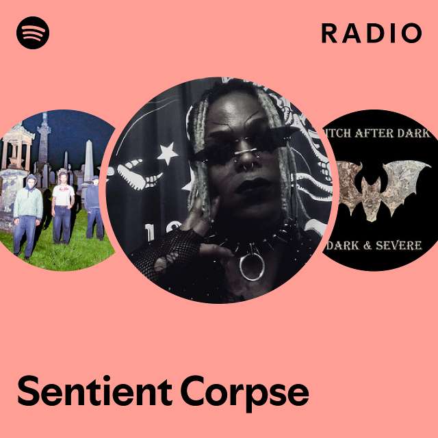 Sentient Corpse Radio - playlist by Spotify | Spotify