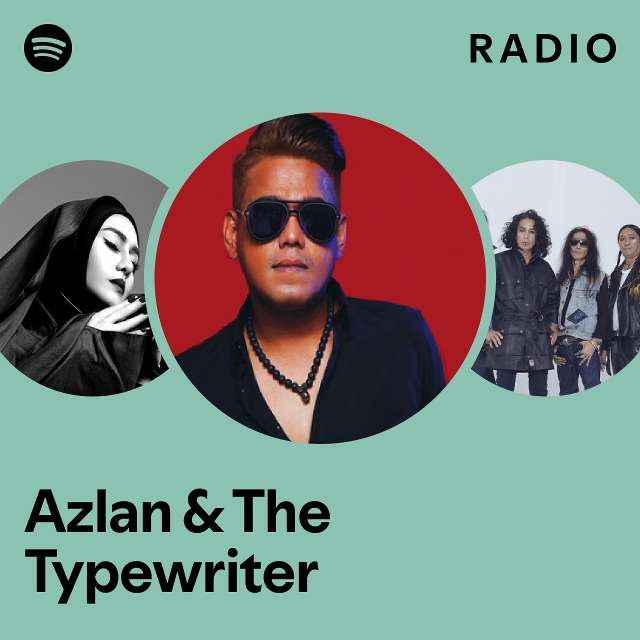 Azlan & The Typewriter Radio - playlist by Spotify | Spotify