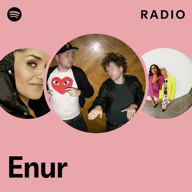 Enur Radio - playlist by Spotify | Spotify