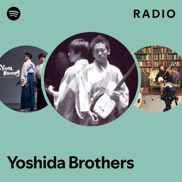 Yoshida Brothers Radio - playlist by Spotify | Spotify