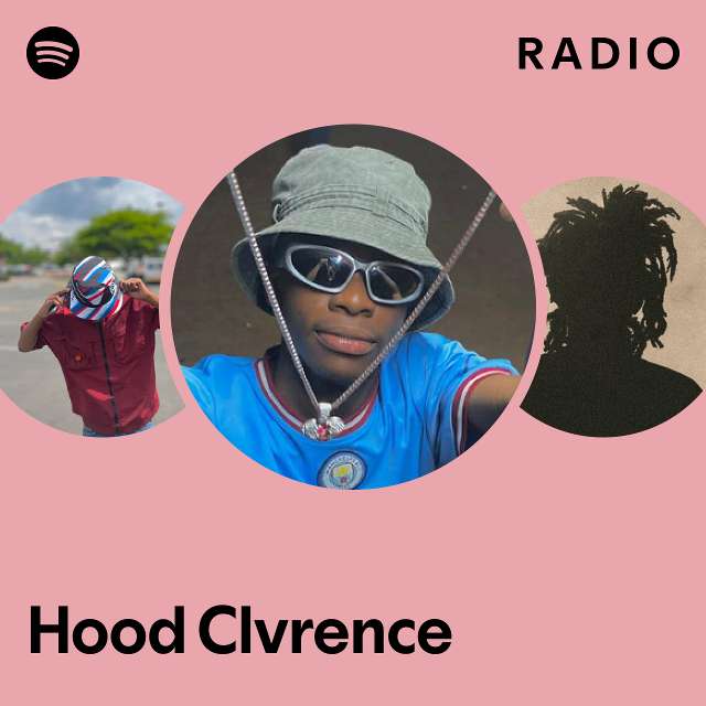 Hood Clvrence Radio - playlist by Spotify | Spotify