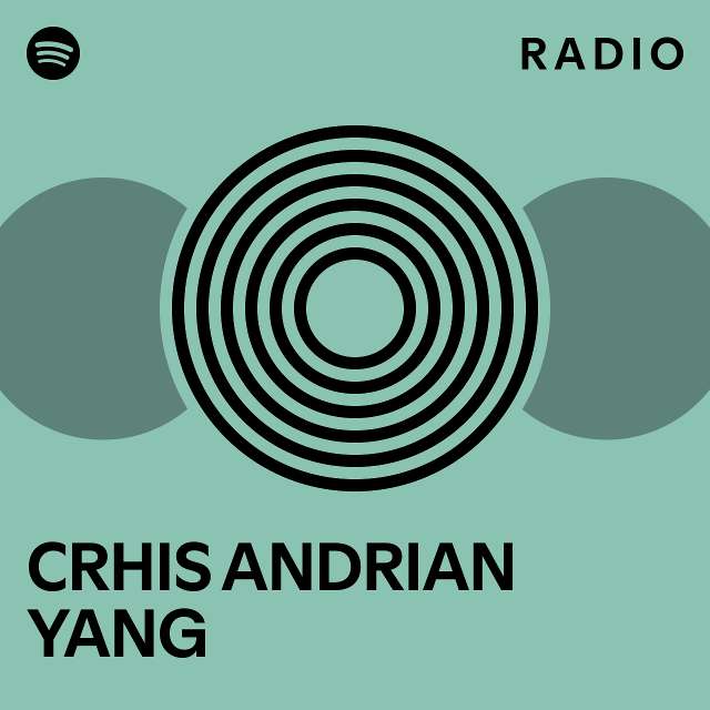 CRHIS ANDRIAN YANG Radio - playlist by Spotify | Spotify
