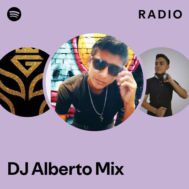 DJ Alberto Mix Radio - playlist by Spotify | Spotify