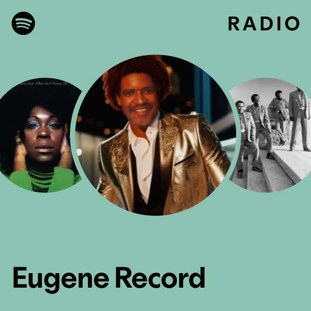 Eugene Record Radio - playlist by Spotify | Spotify