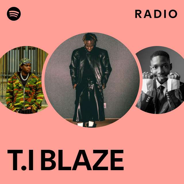 T.I BLAZE Radio - playlist by Spotify | Spotify