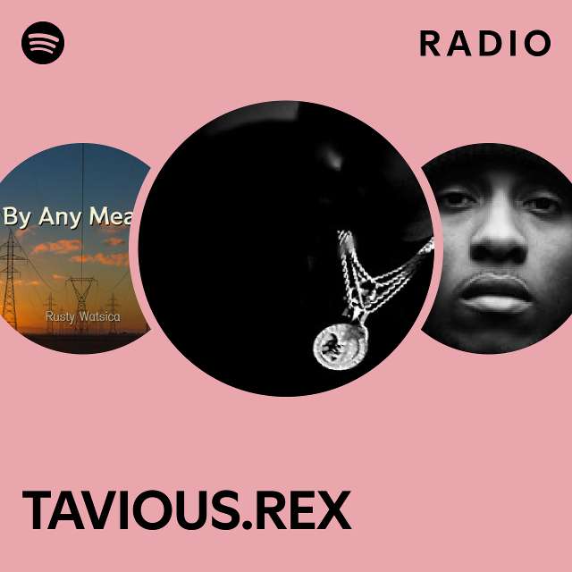 TAVIOUS.REX Radio - playlist by Spotify | Spotify