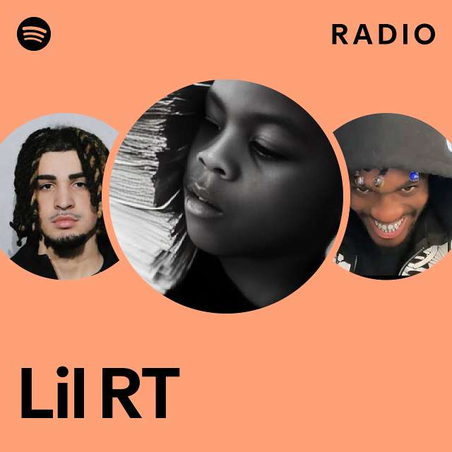Lil RT Radio - playlist by Spotify | Spotify