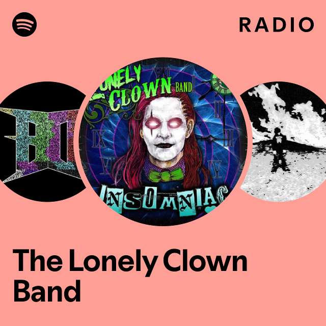 The Lonely Clown Band Radio - playlist by Spotify | Spotify