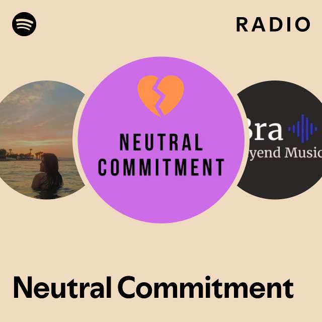 Neutral Commitment Radio - playlist by Spotify | Spotify