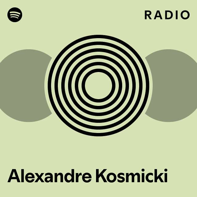 Alexandre Kosmicki Radio - playlist by Spotify | Spotify