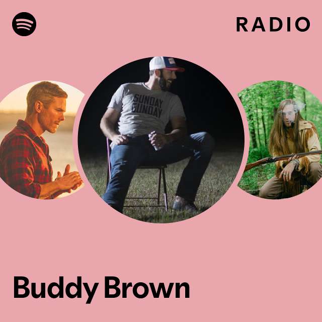 Buddy Brown Radio - playlist by Spotify | Spotify