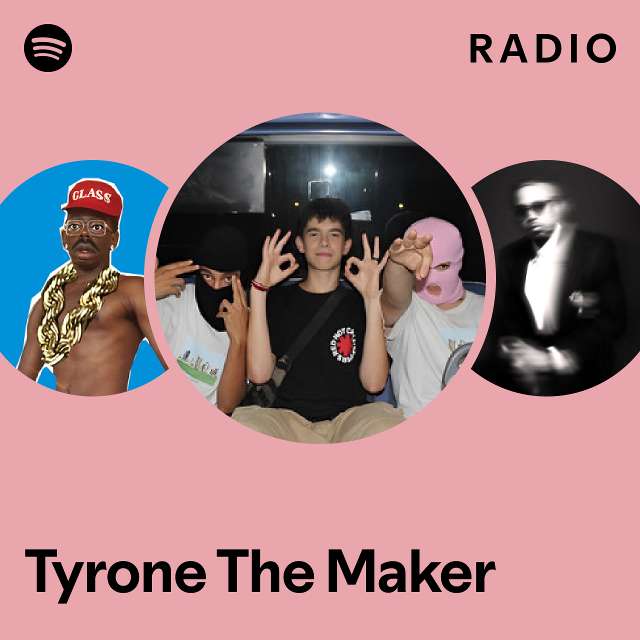 Tyrone The Maker Radio - playlist by Spotify | Spotify