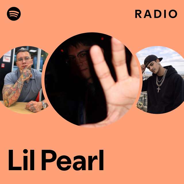Lil Pearl Radio - playlist by Spotify | Spotify