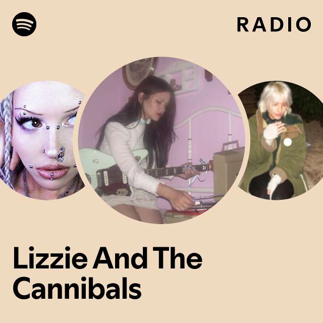 Lizzie And The Cannibals Radio - playlist by Spotify | Spotify
