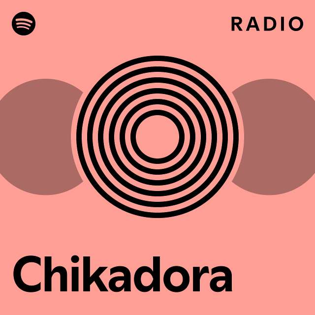 Chikadora Radio - playlist by Spotify | Spotify
