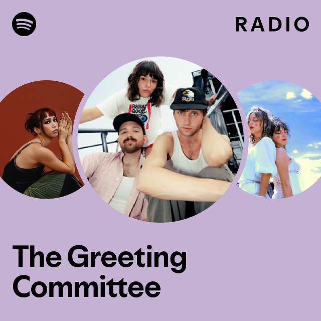 The Greeting Committee Radio Playlist By Spotify Spotify