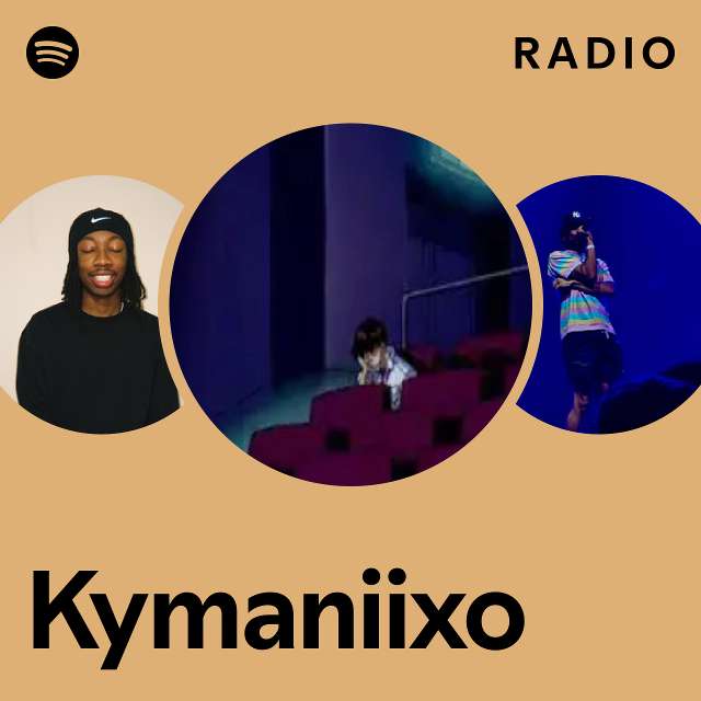 Kymaniixo Radio - playlist by Spotify | Spotify