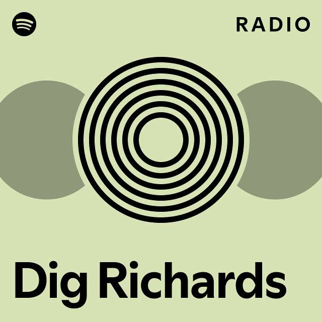 Dig Richards Radio - playlist by Spotify | Spotify