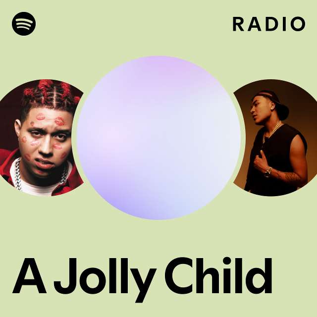 A Jolly Child Radio - playlist by Spotify | Spotify