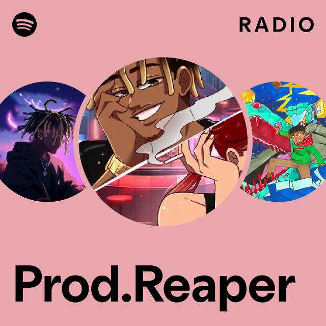 Prod.Reaper Radio - playlist by Spotify | Spotify
