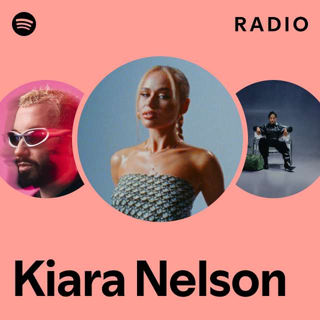 Kiara Nelson Radio - playlist by Spotify | Spotify