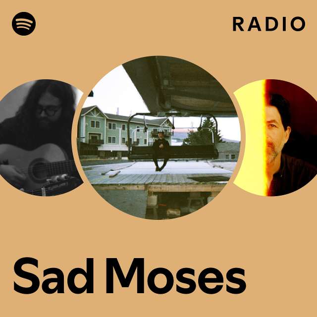 Sad Moses Radio - playlist by Spotify | Spotify