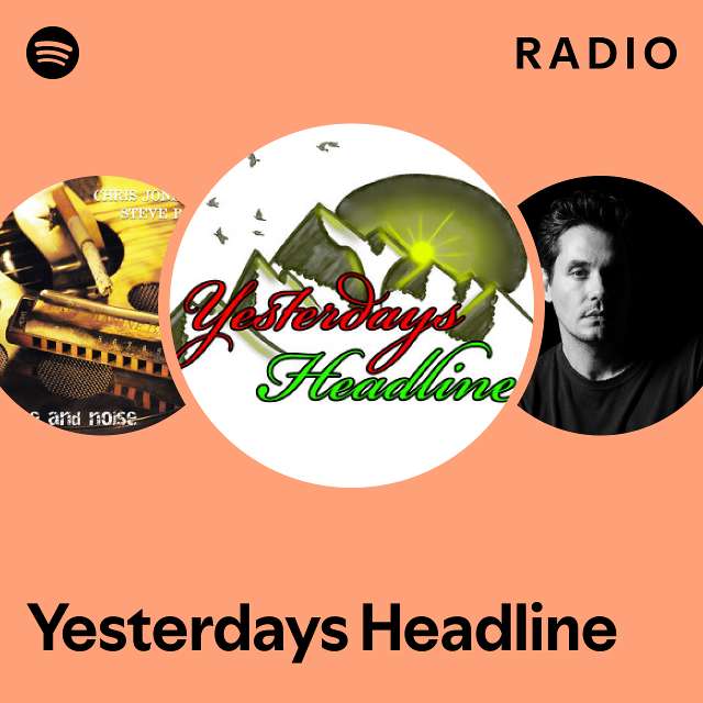 Yesterdays Headline Radio - playlist by Spotify | Spotify