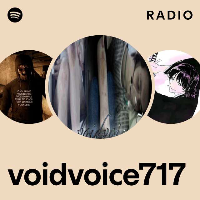 voidvoice717 Radio - playlist by Spotify | Spotify